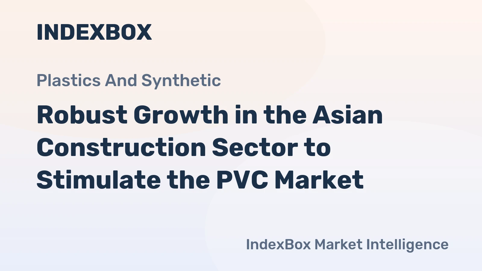 Robust Growth in the Asian Construction Sector to Stimulate the PVC Market