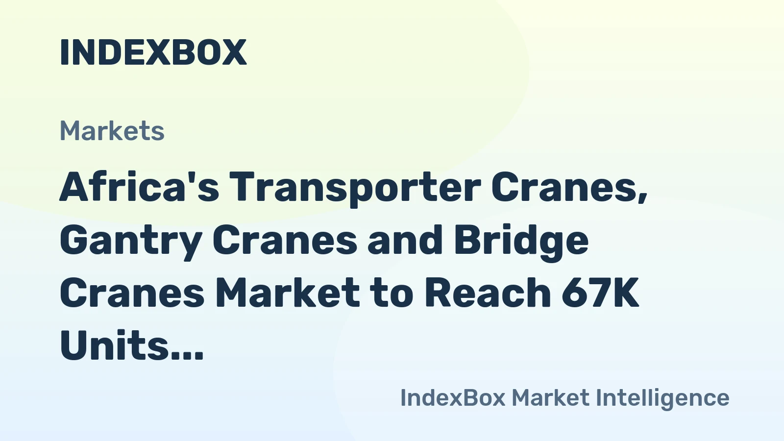 Africa's Transporter Cranes, Gantry Cranes and Bridge Cranes Market to Reach 67K Units and $3B by 2035, Anticipating 1.0% Volume Growth and 0.9% Value Growth