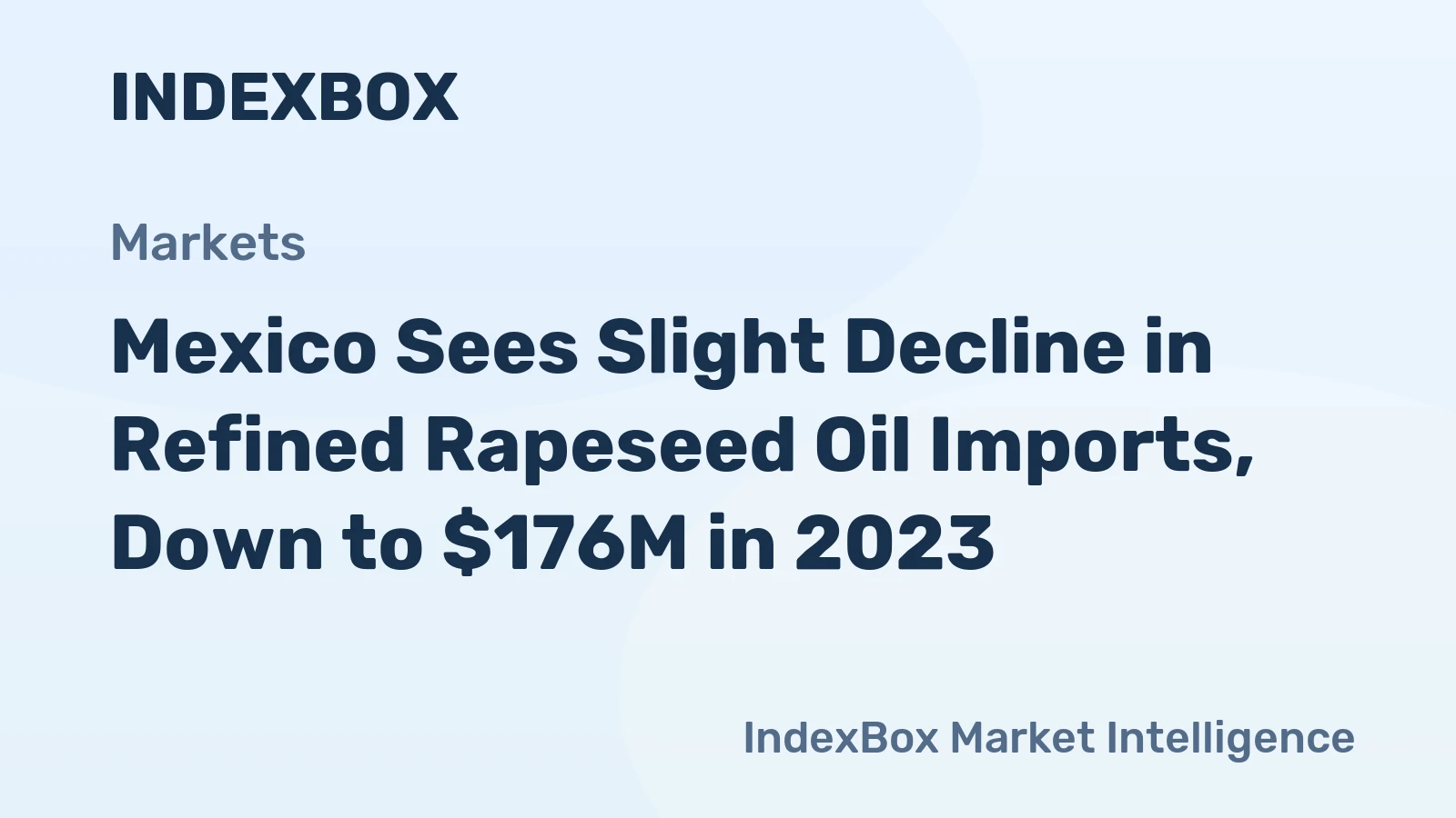 Mexico Sees Slight Decline in Refined Rapeseed Oil Imports, Down to $176M in 2023