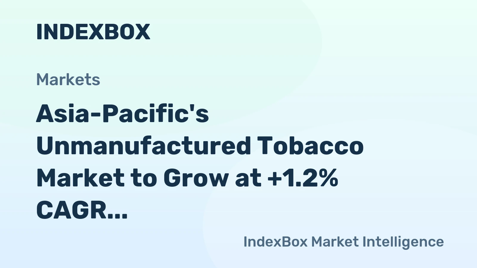 Asia-Pacific's Unmanufactured Tobacco Market to Grow at +1.2% CAGR, Reaching 4.3M Tons by 2035