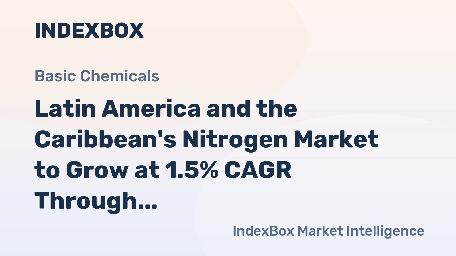 Latin America and the Caribbean's Nitrogen Market to Grow at 1.5% CAGR Through 2035 on Increasing Demand