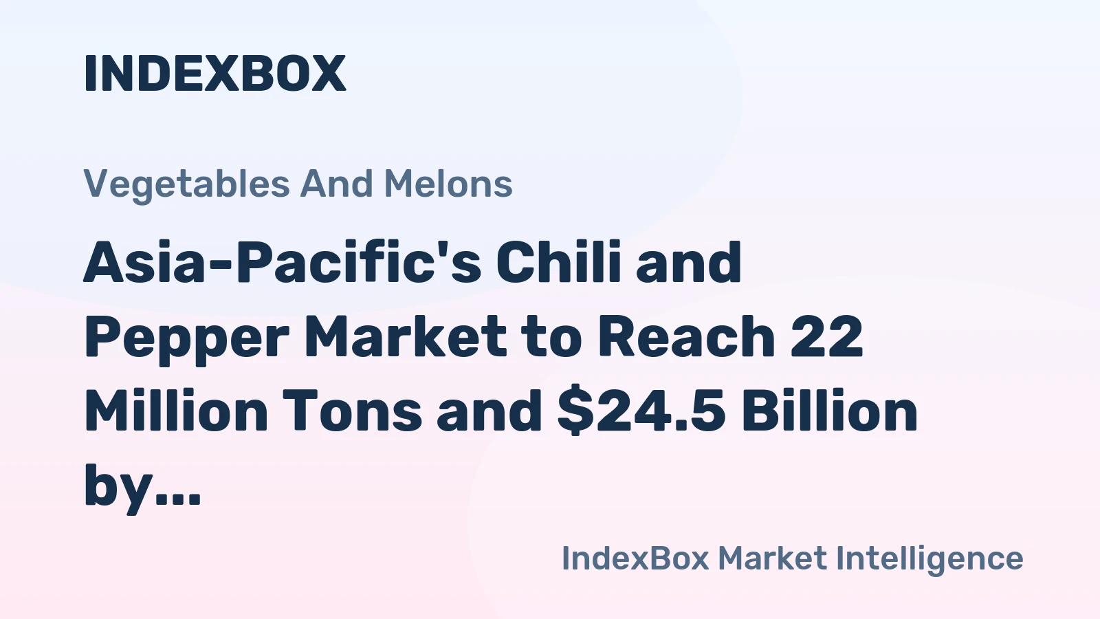 Asia-Pacific's Chili and Pepper Market to Reach 22 Million Tons and $24.5 Billion by 2035