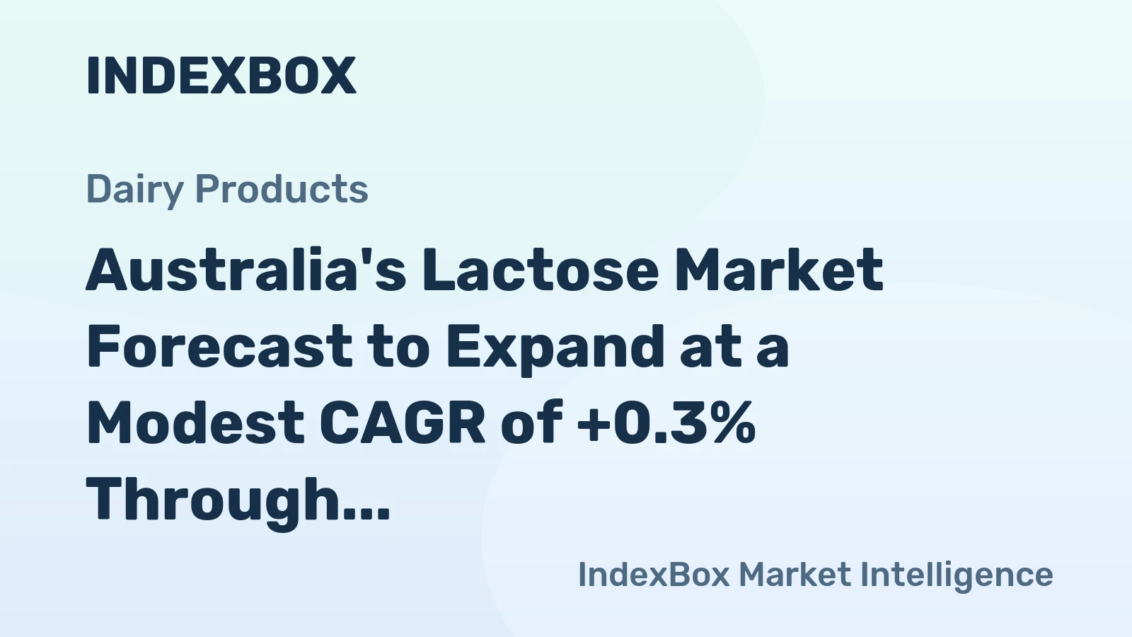 Australia's Lactose Market Forecast to Expand at a Modest CAGR of +0.3% Through 2035