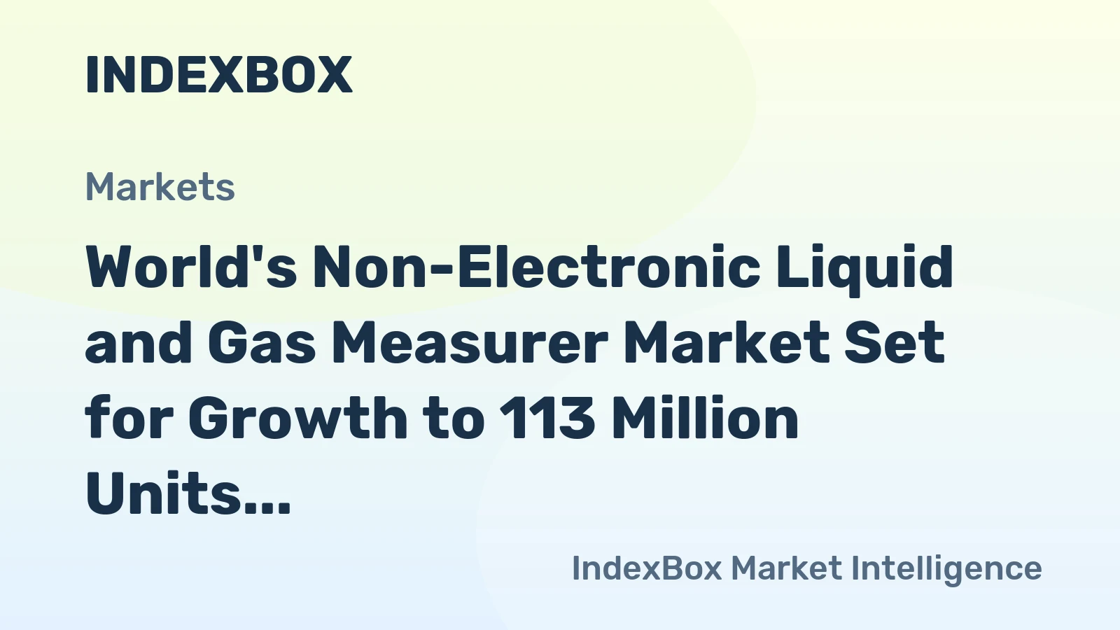 World's Non-Electronic Liquid and Gas Measurer Market Set for Growth to 113 Million Units and $15.1 Billion Value