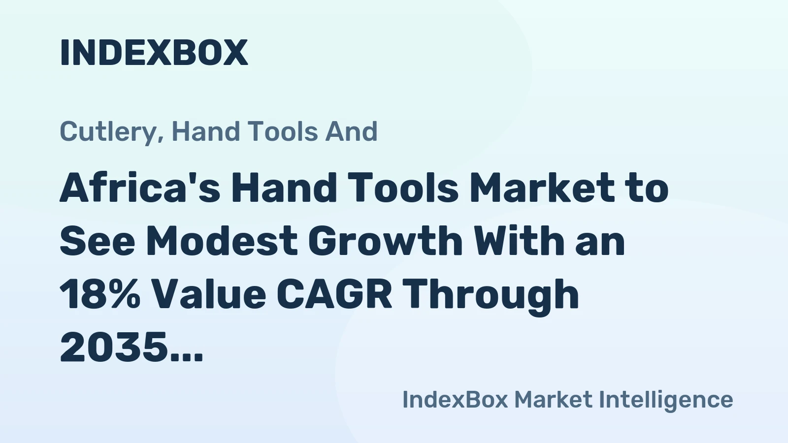 Africa's Hand Tools Market to See Modest Growth With an 18% Value CAGR Through 2035