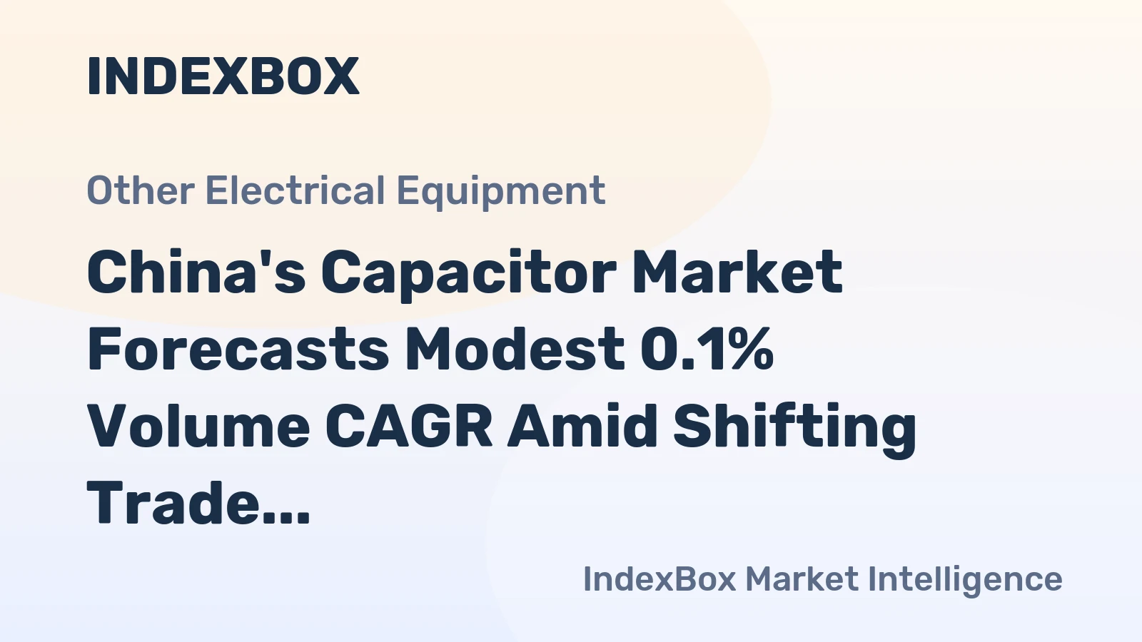 China's Capacitor Market Forecasts Modest 0.1% Volume CAGR Amid Shifting Trade Dynamics