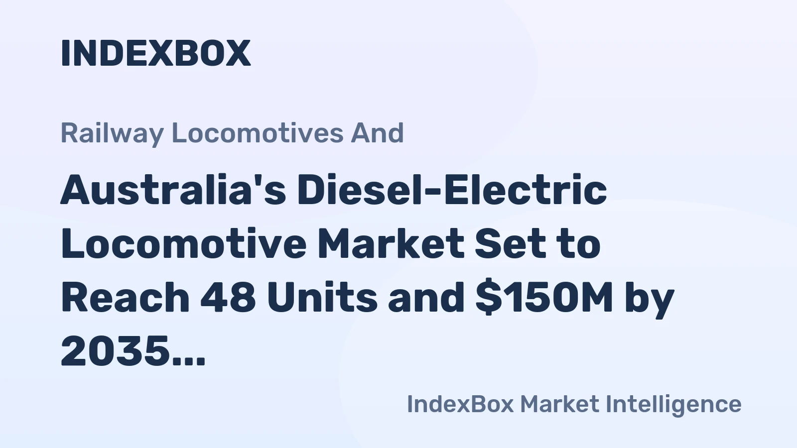 Australia's Diesel-Electric Locomotive Market Set to Reach 48 Units and $150M by 2035