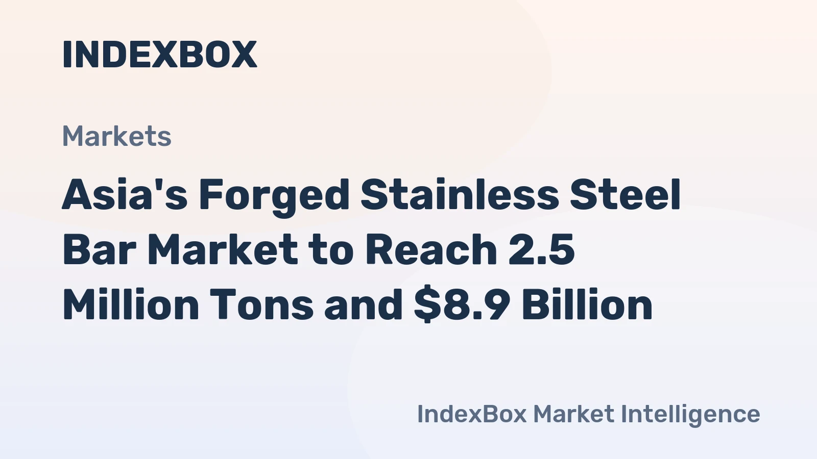Asia's Forged Stainless Steel Bar Market to Reach 2.5 Million Tons and $8.9 Billion