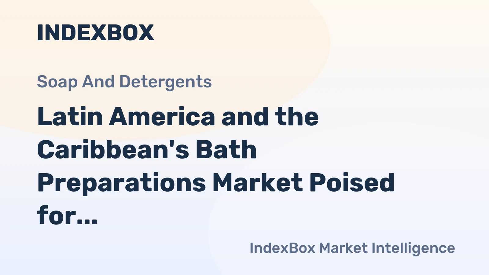 Latin America and the Caribbean's Bath Preparations Market Poised for Steady Growth With 1.5% CAGR