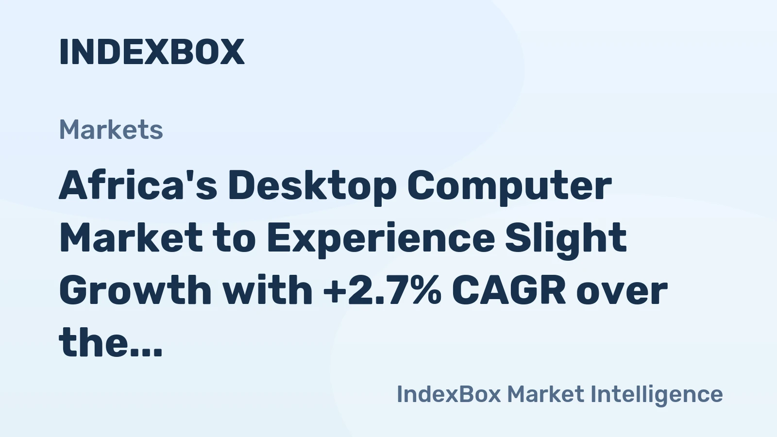 Africa's Desktop Computer Market to Experience Slight Growth with +2.7% CAGR over the Next Decade