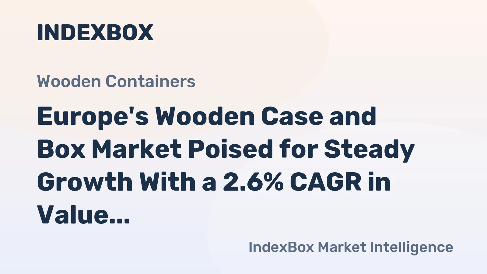 Europe's Wooden Case and Box Market Poised for Steady Growth With a 2.6% CAGR in Value Through 2035