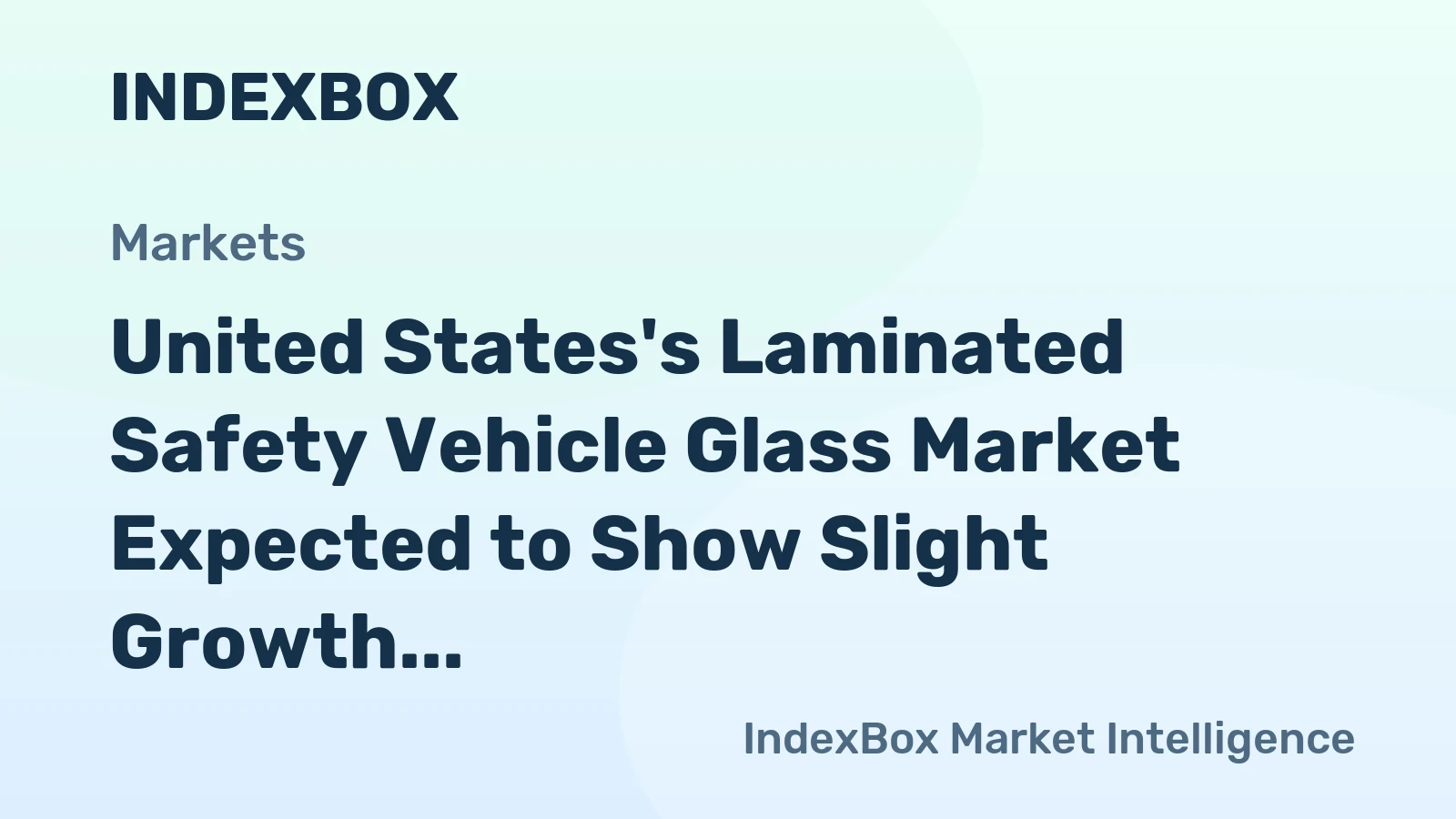 United States's Laminated Safety Vehicle Glass Market Expected to Show Slight Growth with +0.1% CAGR
