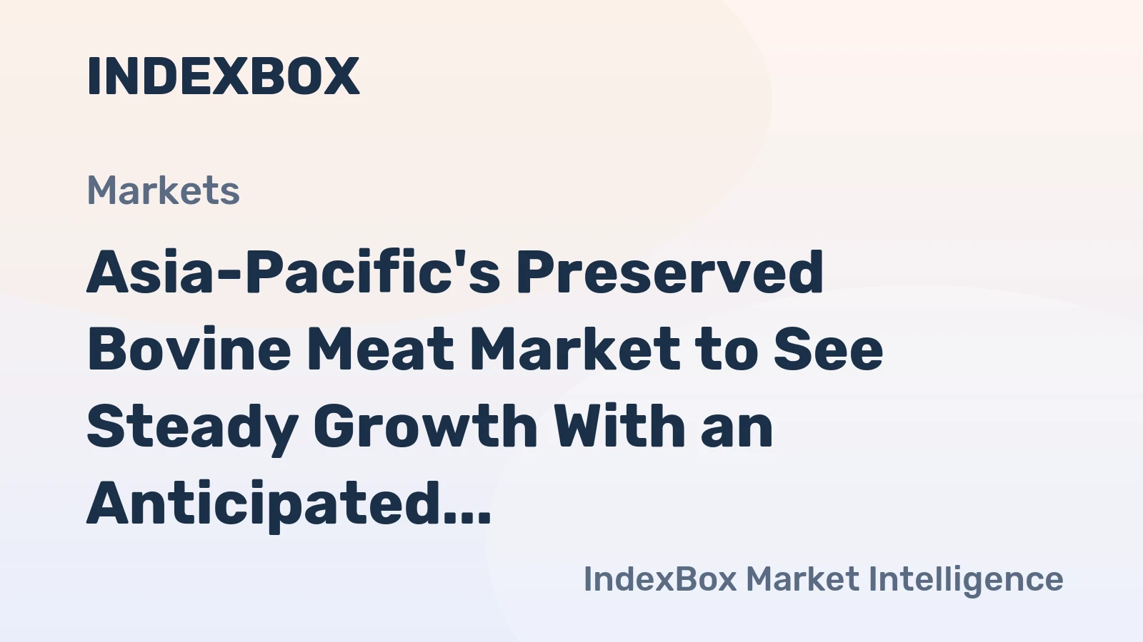 Asia-Pacific's Preserved Bovine Meat Market to See Steady Growth With an Anticipated +0.8% CAGR