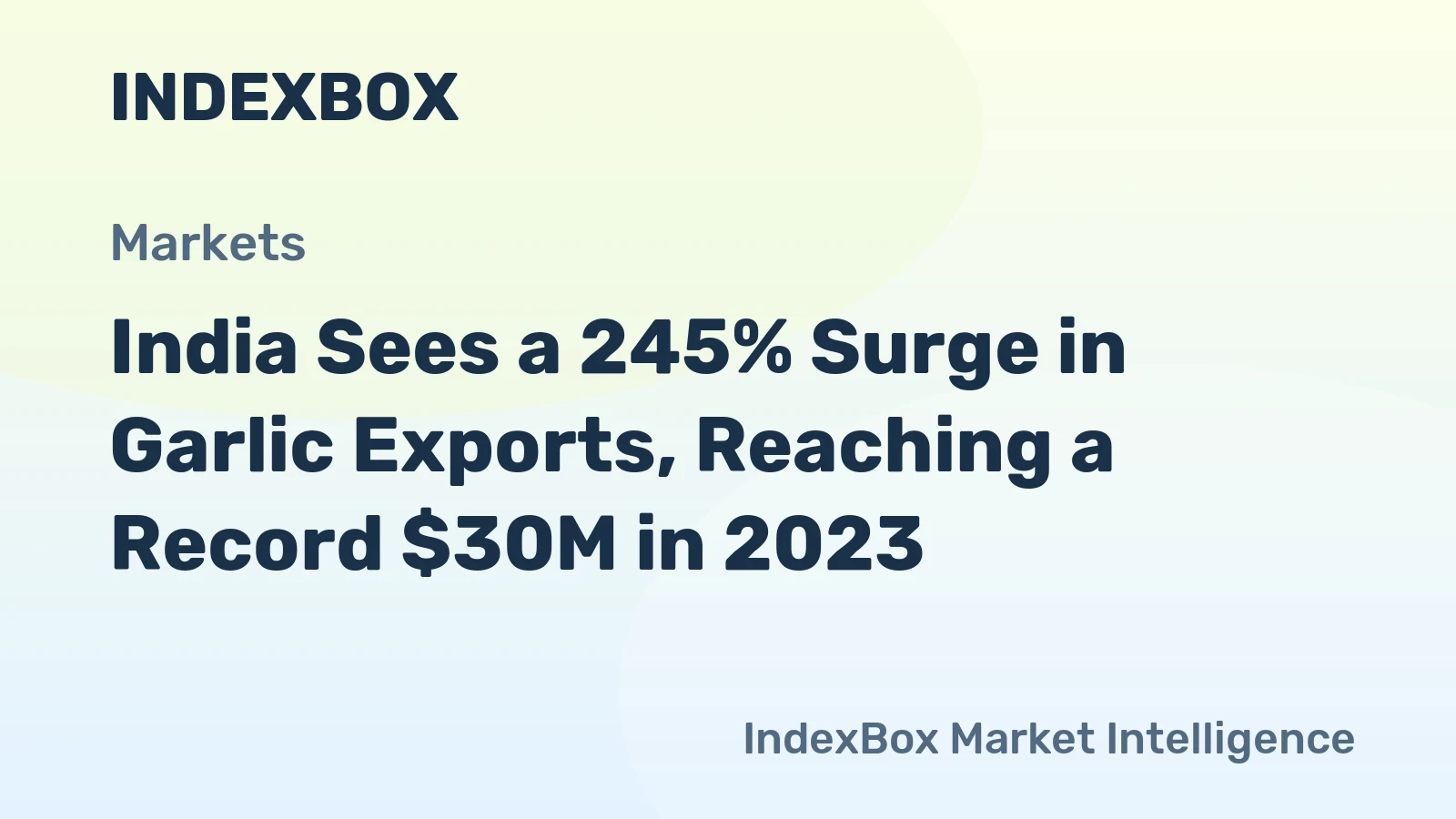 India Sees a 245% Surge in Garlic Exports, Reaching a Record $30M in 2023