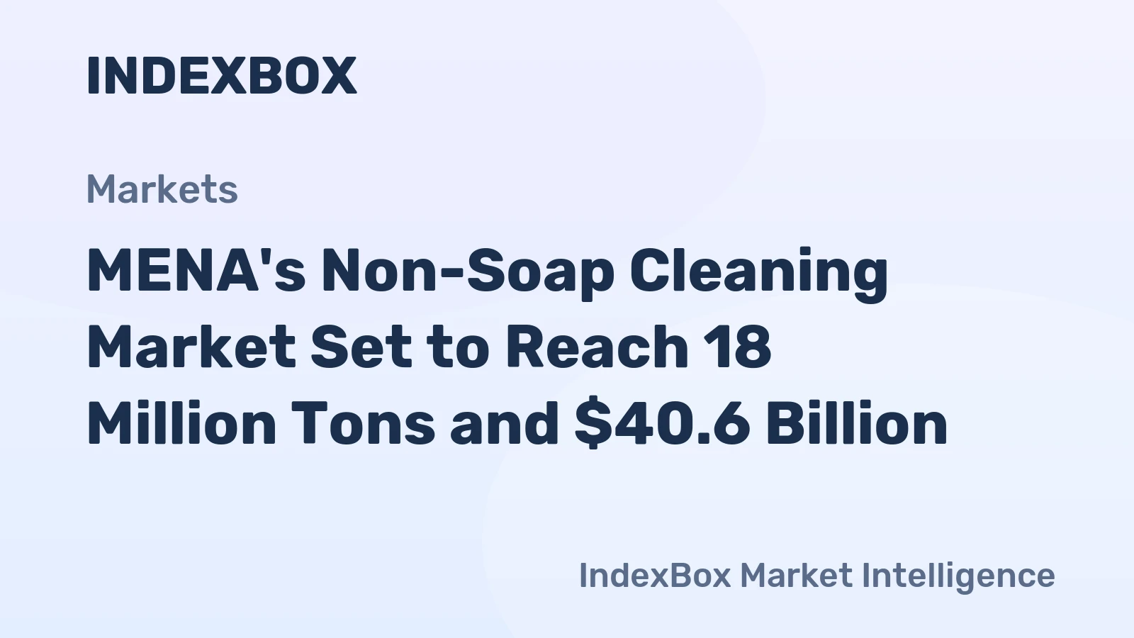 MENA's Non-Soap Cleaning Market Set to Reach 18 Million Tons and $40.6 Billion