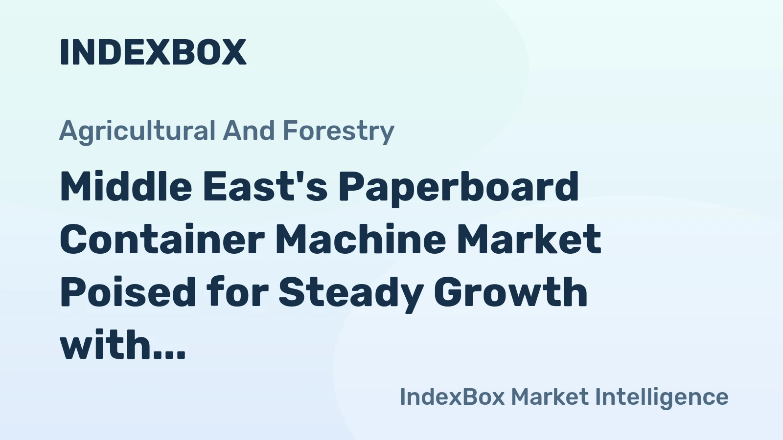 Middle East's Paperboard Container Machine Market Poised for Steady Growth with a 1.6% CAGR in Value Through 2035