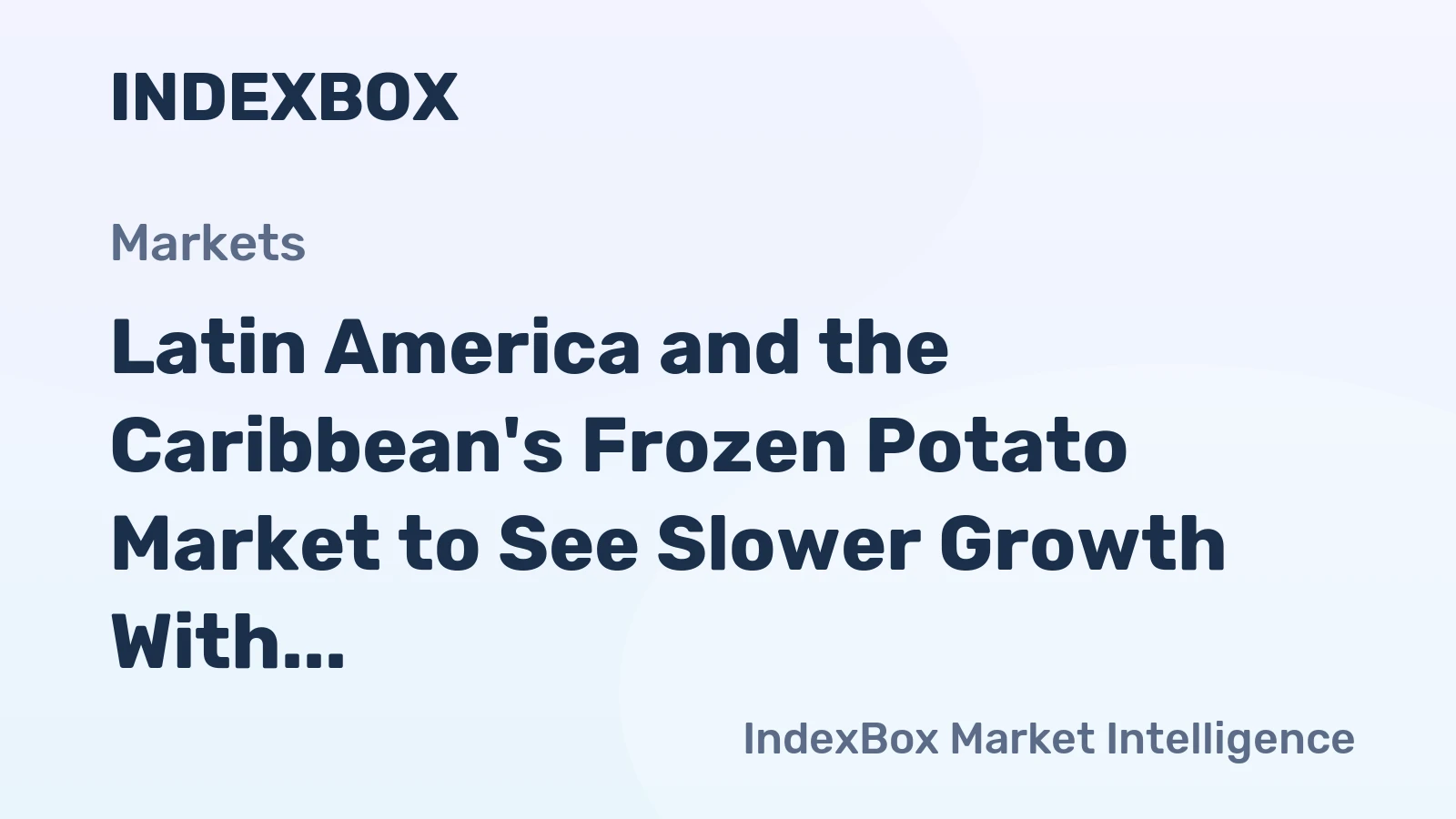 Latin America and the Caribbean's Frozen Potato Market to See Slower Growth With 1.1% CAGR Through 2035