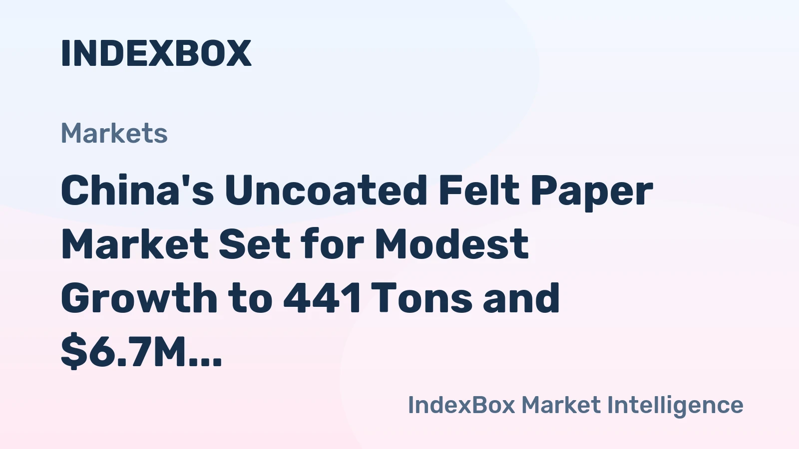 China's Uncoated Felt Paper Market Set for Modest Growth to 441 Tons and $6.7M by 2035