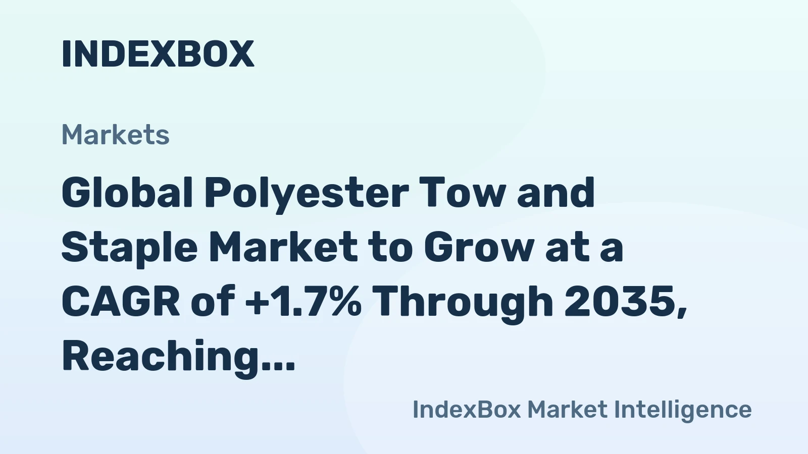 Global Polyester Tow and Staple Market to Grow at a CAGR of +1.7% Through 2035, Reaching $22.9B in Value