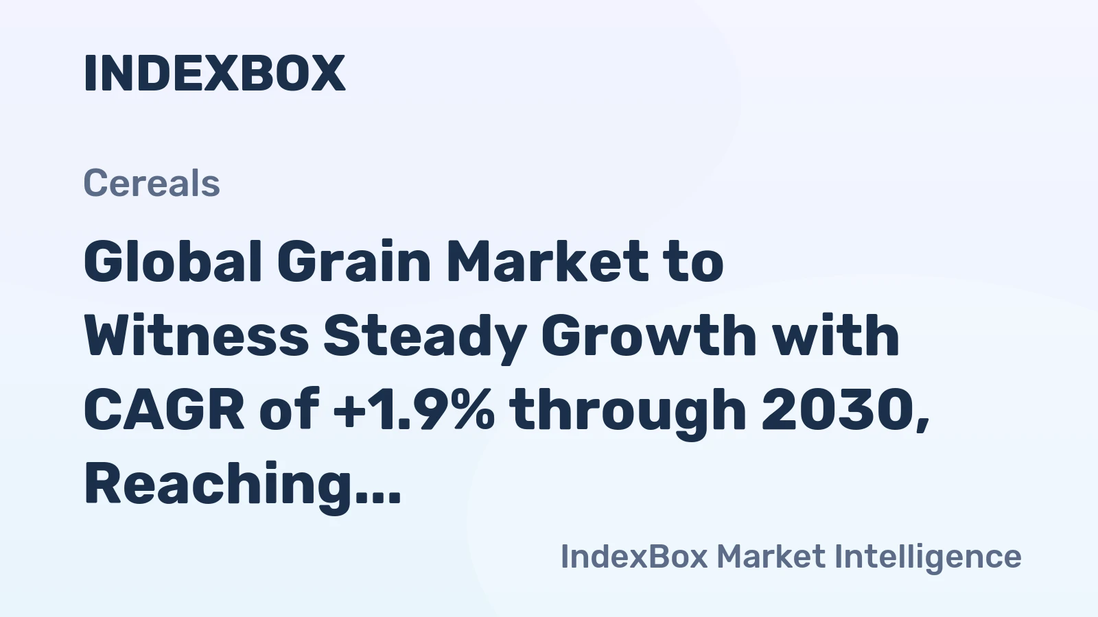 Global Grain Market to Witness Steady Growth with CAGR of +1.9% through 2030, Reaching $1,903.8B in Value