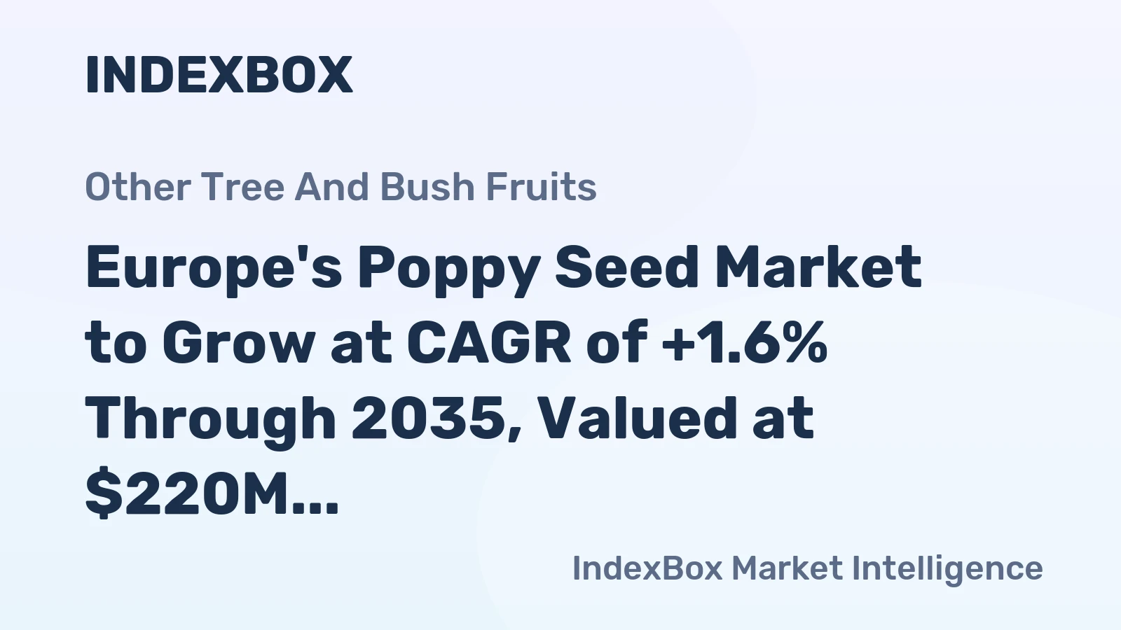 Europe's Poppy Seed Market to Grow at CAGR of +1.6% Through 2035, Valued at $220M