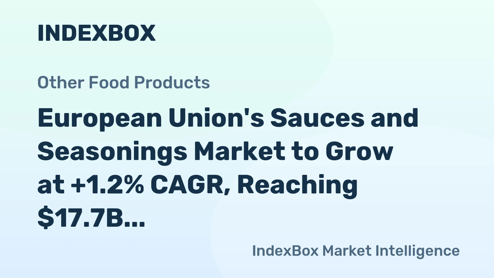 European Union's Sauces and Seasonings Market to Grow at +1.2% CAGR, Reaching $17.7B by 2035