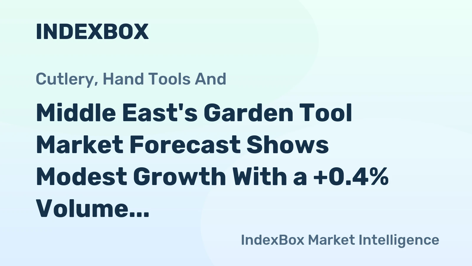 Middle East's Garden Tool Market Forecast Shows Modest Growth With a +0.4% Volume CAGR