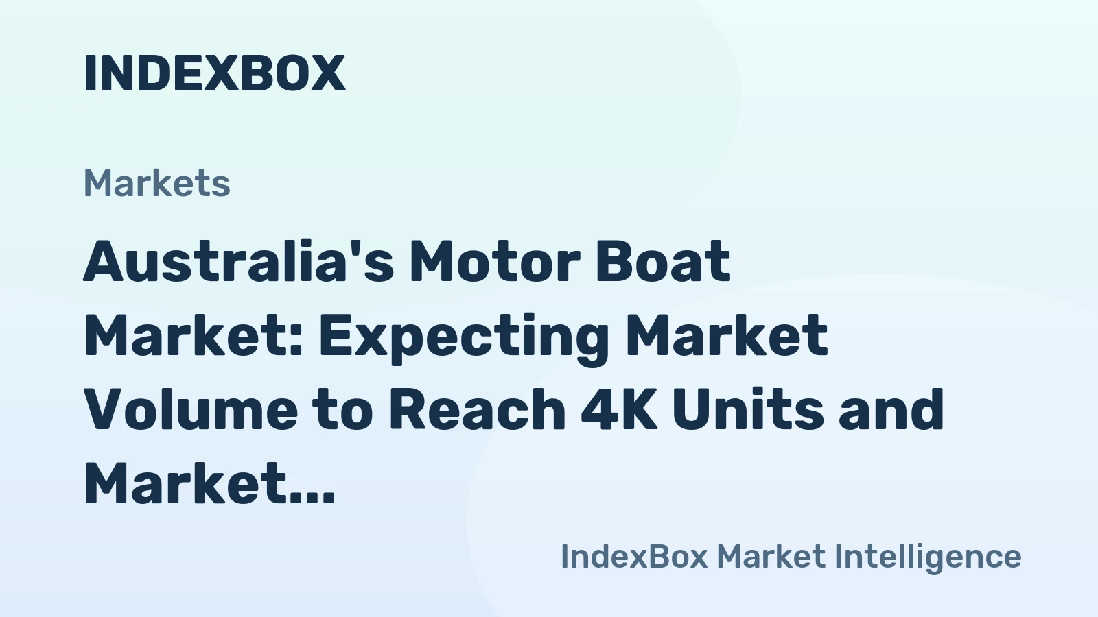Australia's Motor Boat Market: Expecting Market Volume to Reach 4K Units and Market Value to Hit $227M by 2035