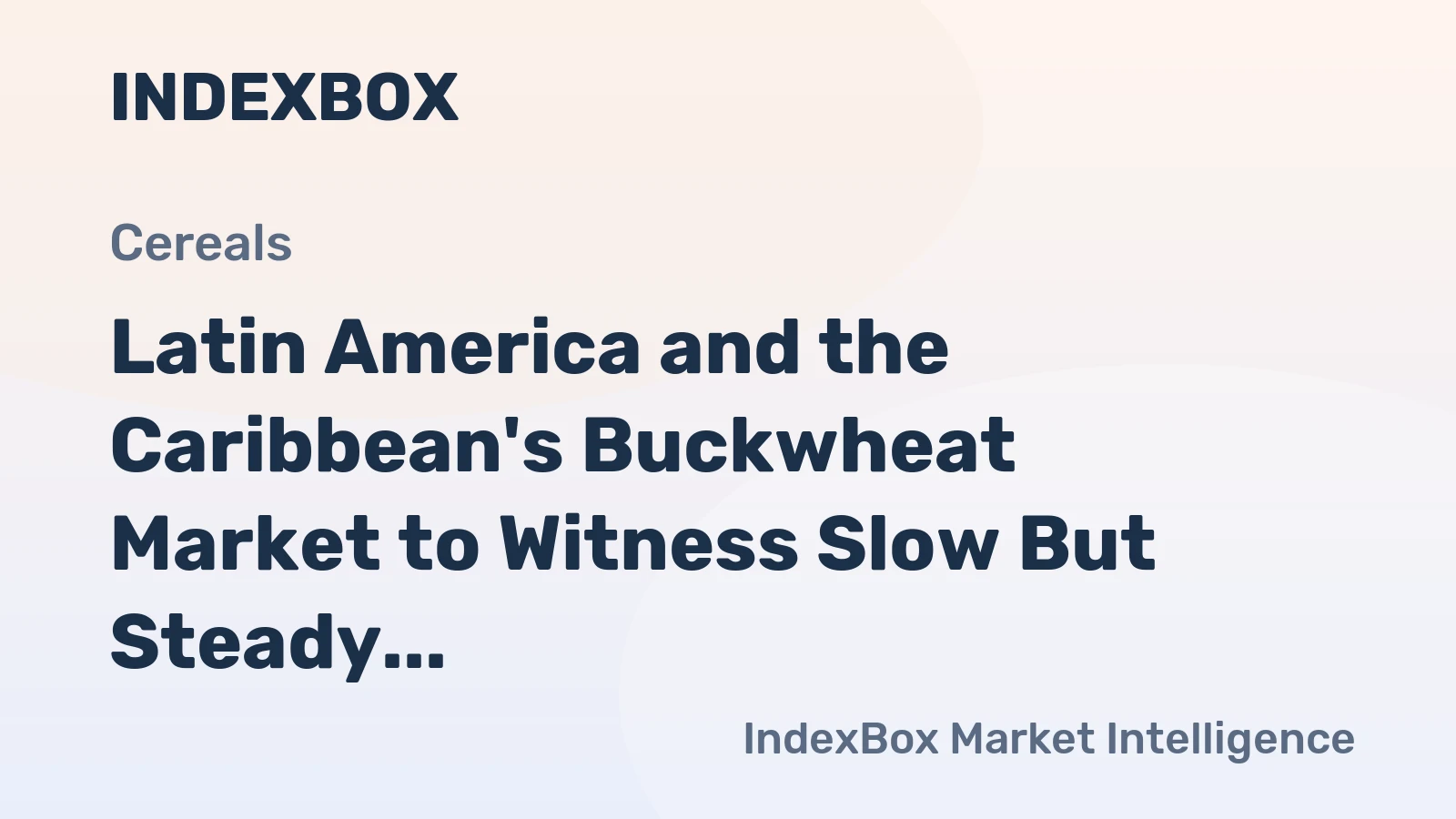 Latin America and the Caribbean's Buckwheat Market to Witness Slow But Steady Growth with CAGR of +0.1%