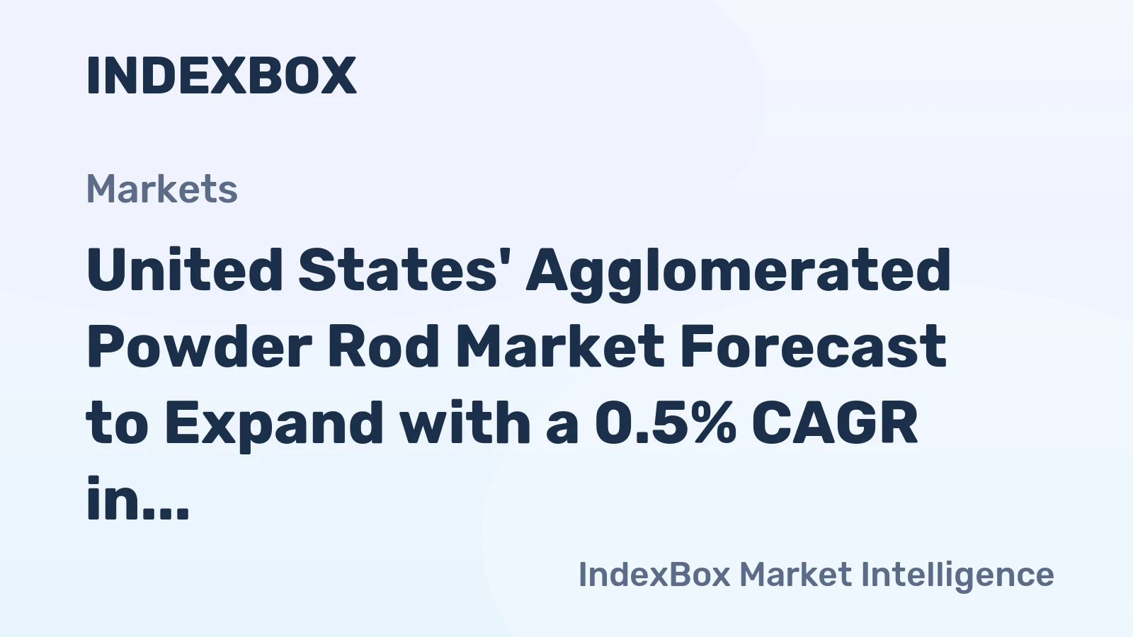 United States' Agglomerated Powder Rod Market Forecast to Expand with a 0.5% CAGR in Value