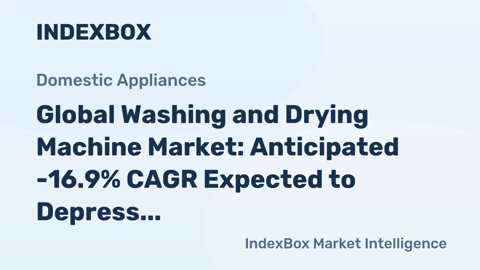 Global Washing and Drying Machine Market: Anticipated -16.9% CAGR Expected to Depress Market Volume