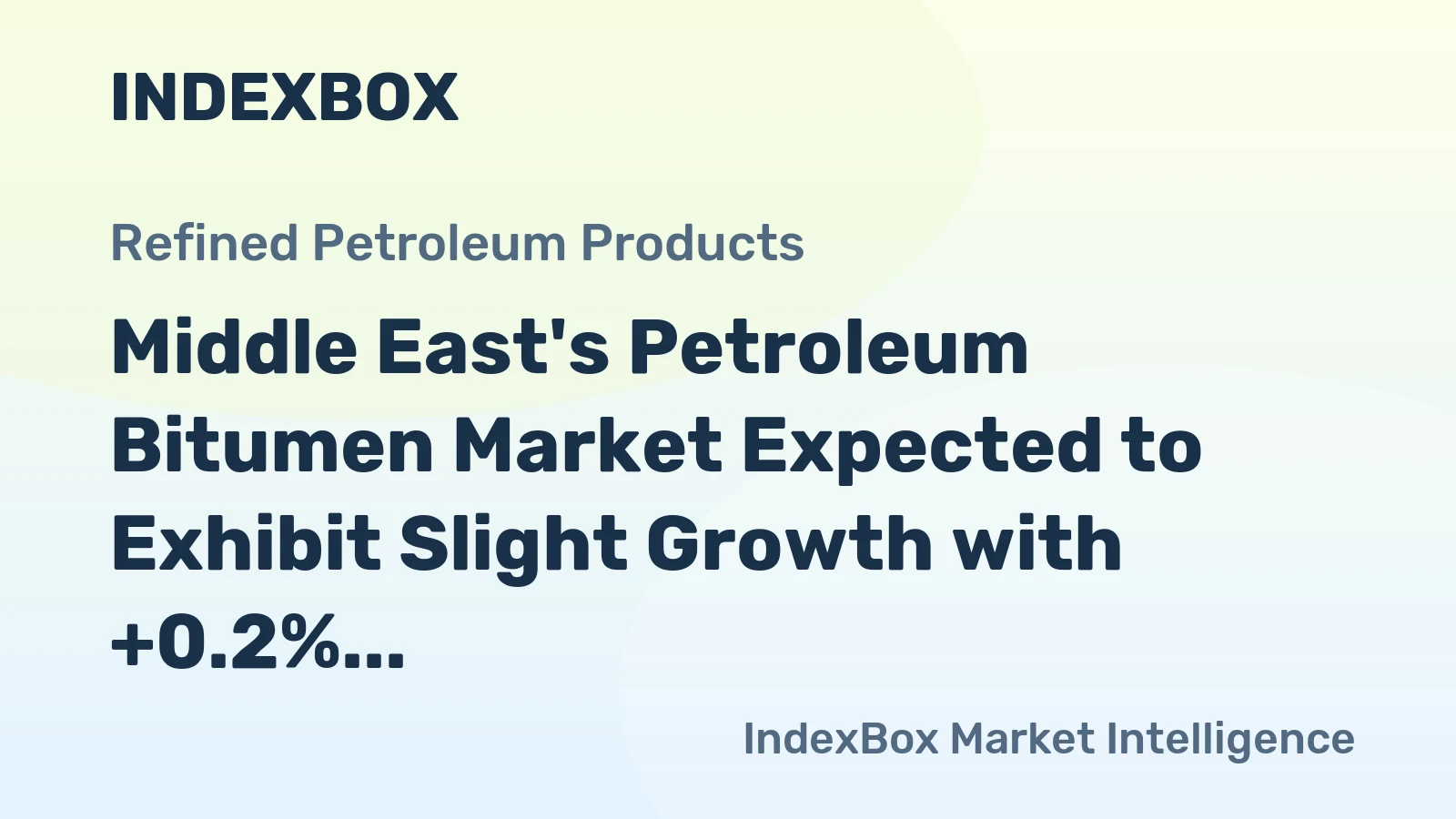 Middle East's Petroleum Bitumen Market Expected to Exhibit Slight Growth with +0.2% CAGR