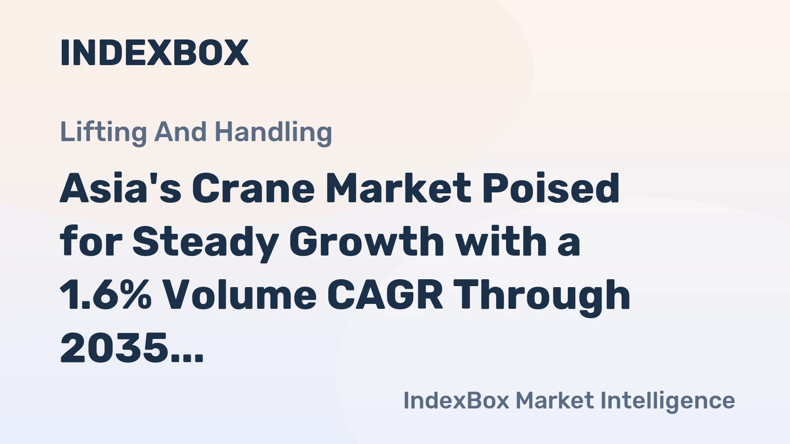 Asia's Crane Market Poised for Steady Growth with a 1.6% Volume CAGR Through 2035
