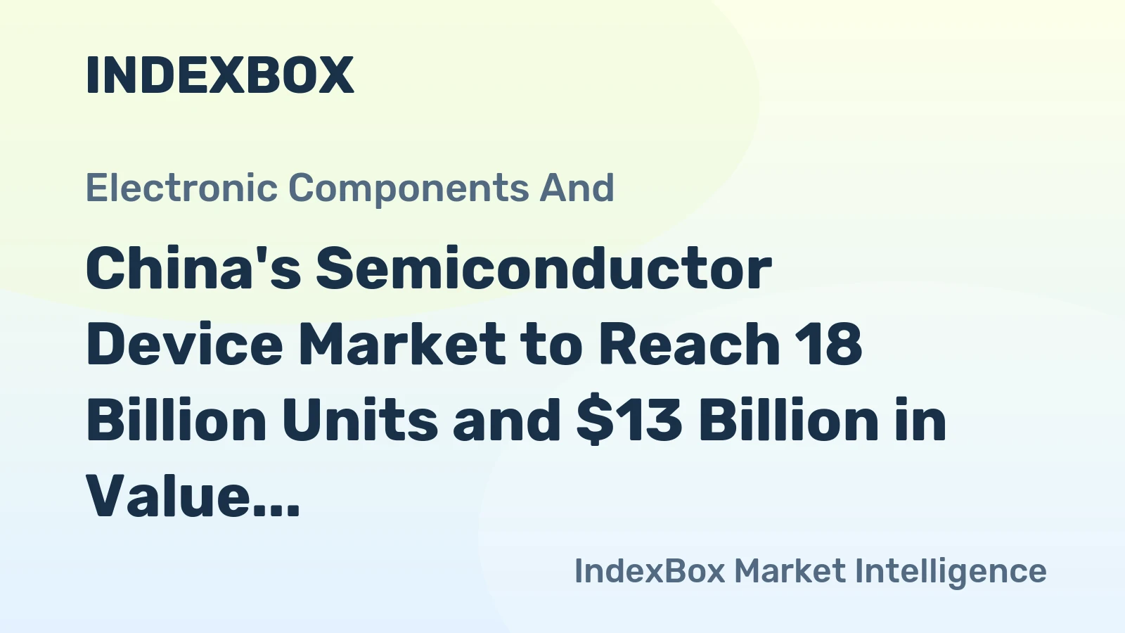 China's Semiconductor Device Market to Reach 18 Billion Units and $13 Billion in Value