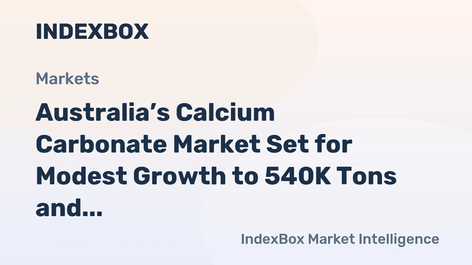 Australia’s Calcium Carbonate Market Set for Modest Growth to 540K Tons and $259M