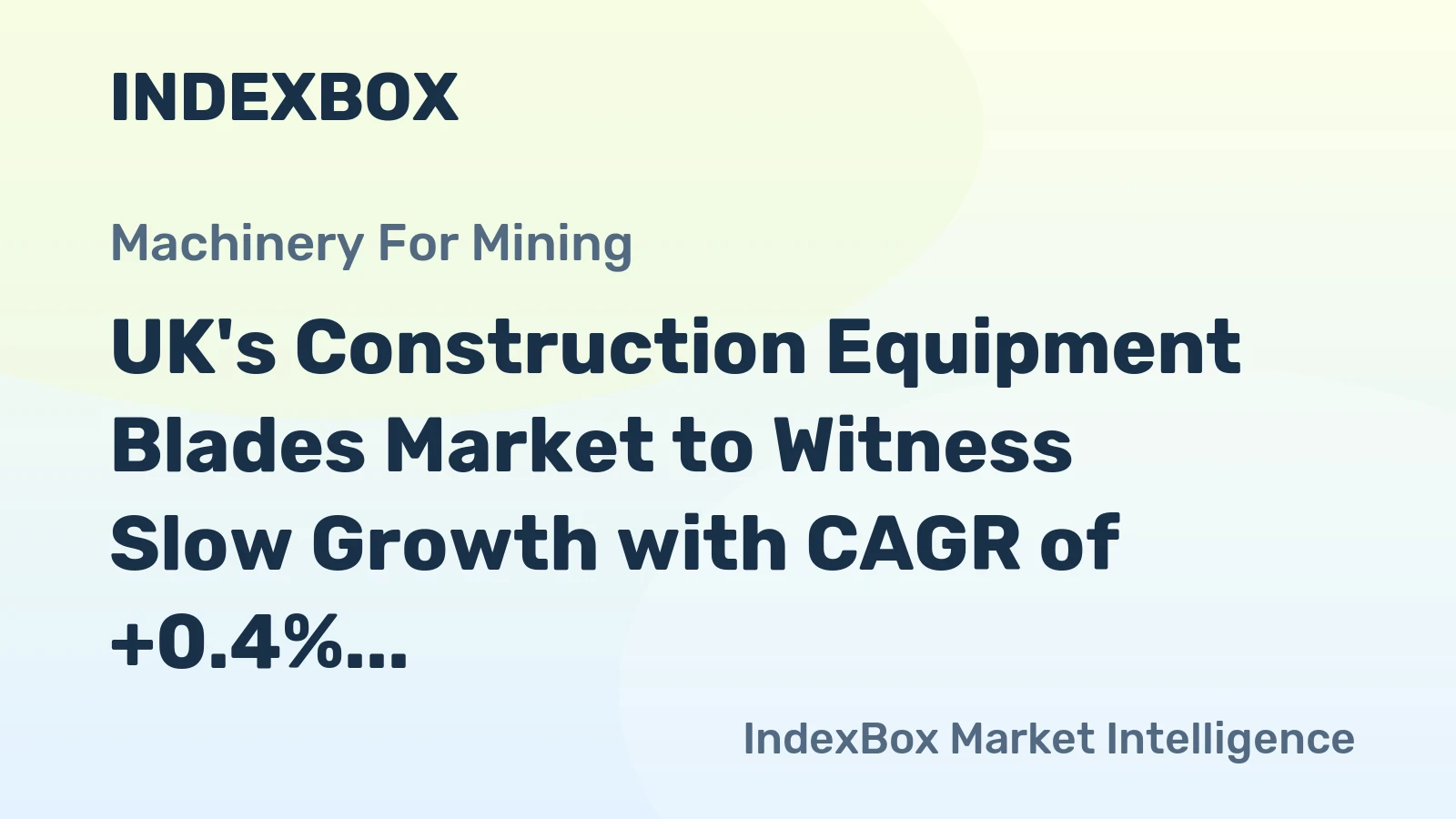 UK's Construction Equipment Blades Market to Witness Slow Growth with CAGR of +0.4% until 2035, Reaching $166M