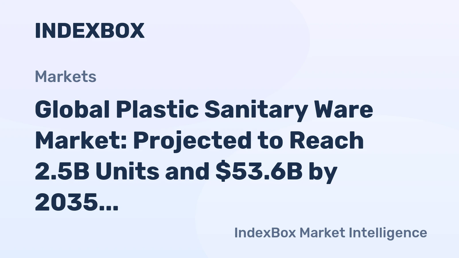 Global Plastic Sanitary Ware Market: Projected to Reach 2.5B Units and $53.6B by 2035