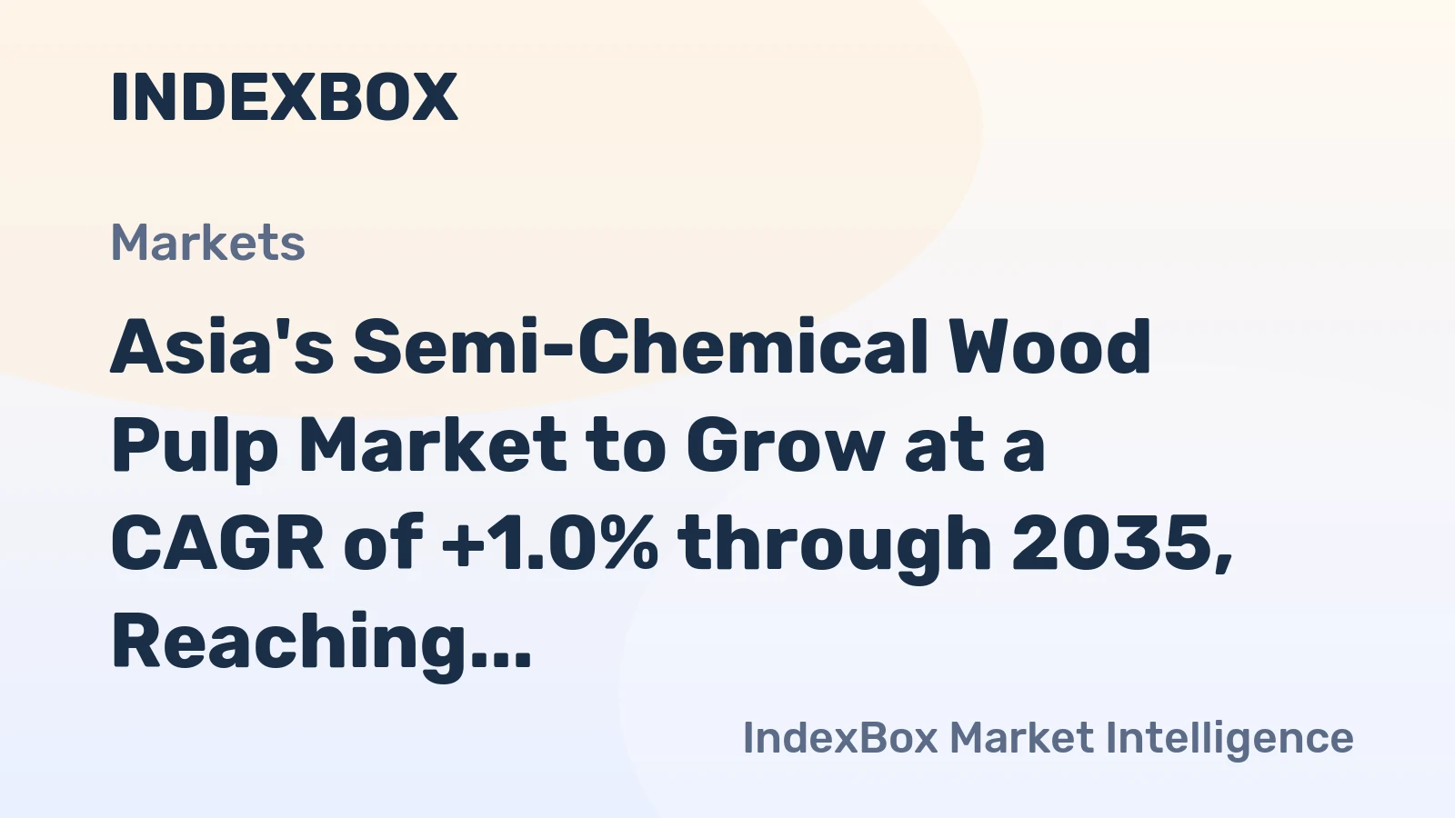 Asia's Semi-Chemical Wood Pulp Market to Grow at a CAGR of +1.0% through 2035, Reaching $3.6B in Value
