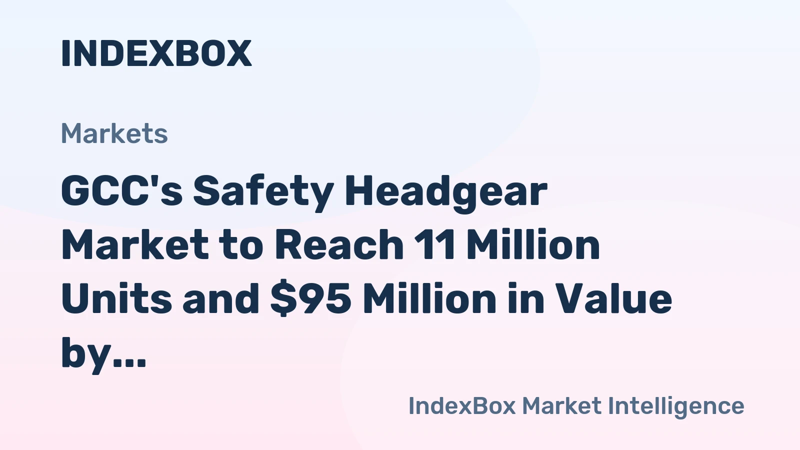 GCC's Safety Headgear Market to Reach 11 Million Units and $95 Million in Value by 2035