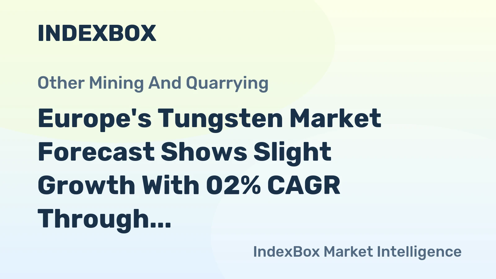 Europe's Tungsten Market Forecast Shows Slight Growth With 02% CAGR Through 2035
