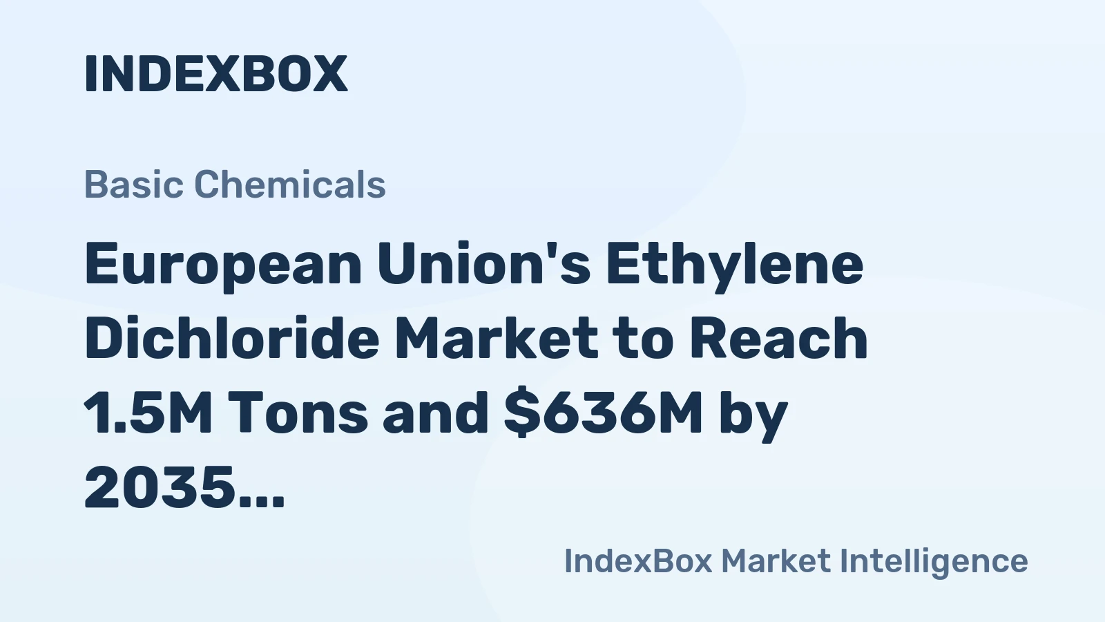 European Union's Ethylene Dichloride Market to Reach 1.5M Tons and $636M by 2035