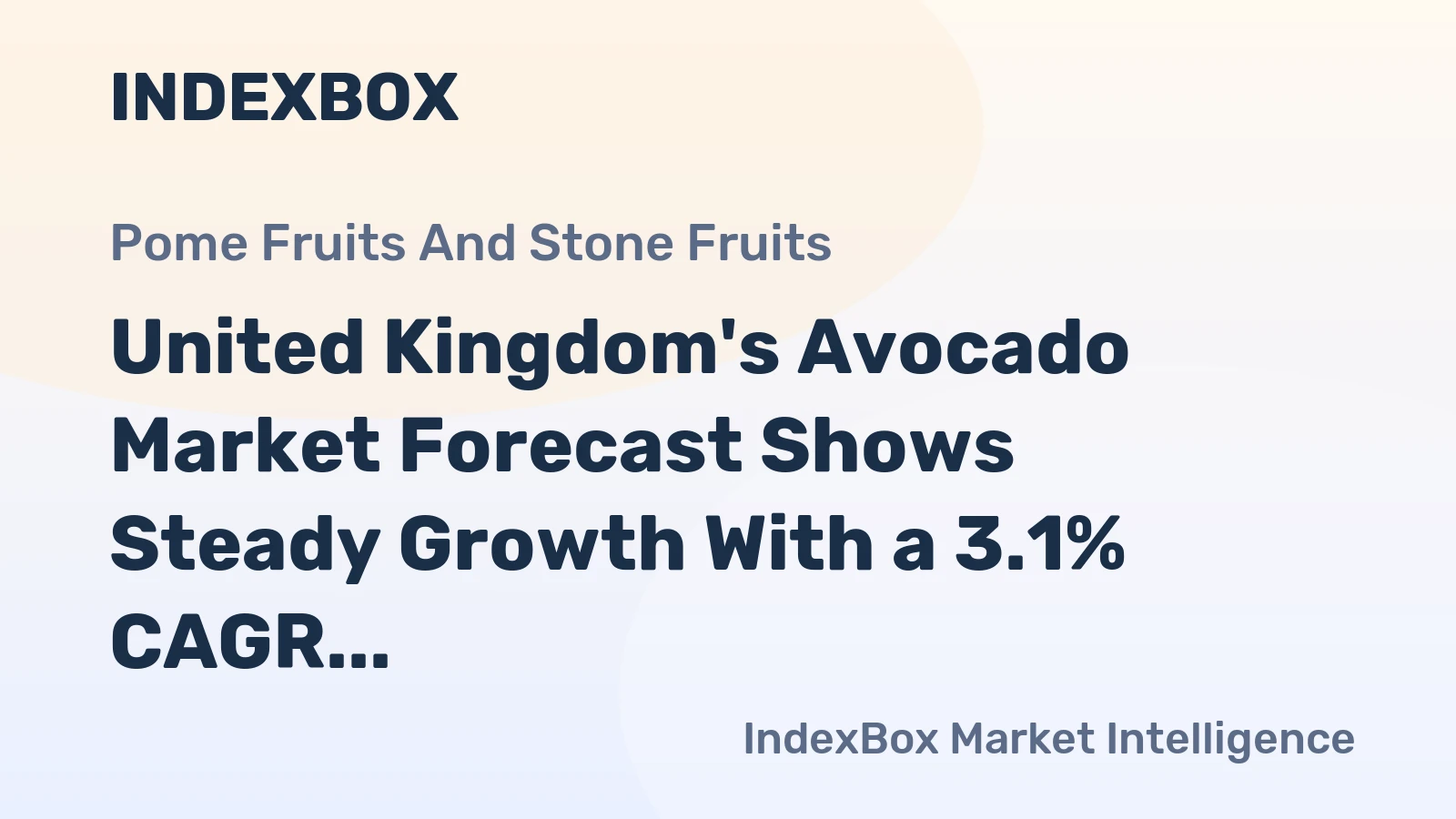 United Kingdom's Avocado Market Forecast Shows Steady Growth With a 3.1% CAGR Through 2035