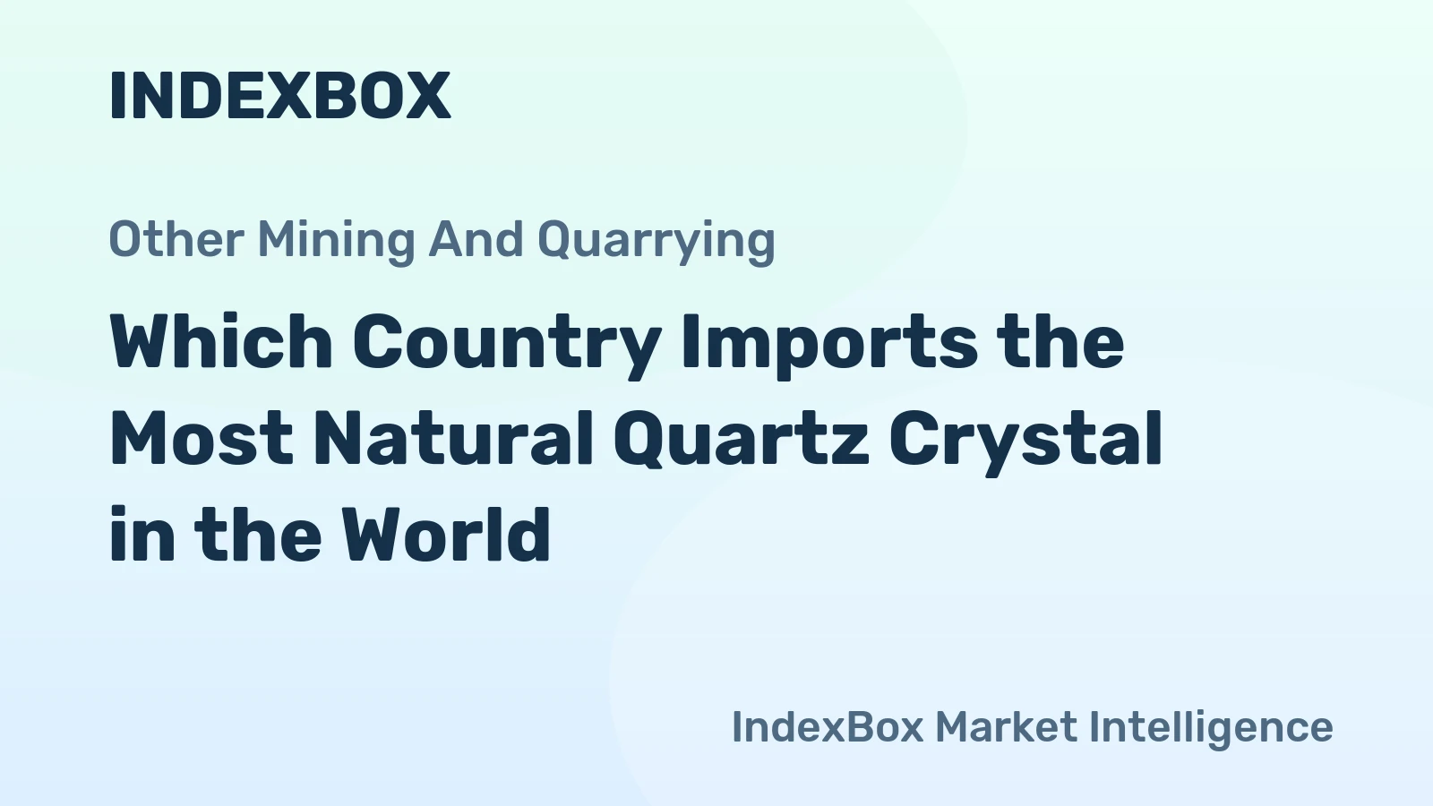 Which Country Imports the Most Natural Quartz Crystal in the World?