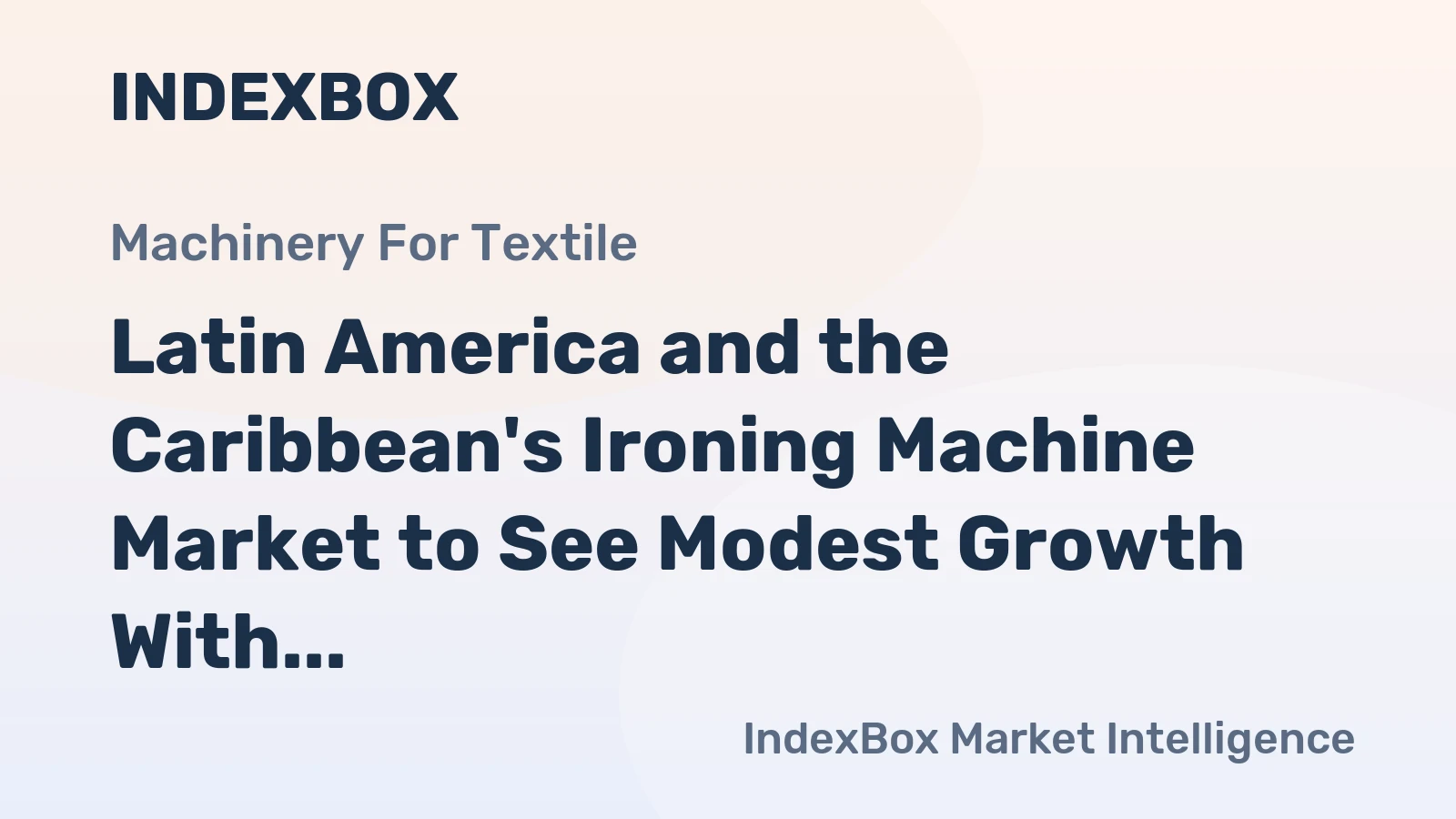 Latin America and the Caribbean's Ironing Machine Market to See Modest Growth With a +0.8% Volume CAGR