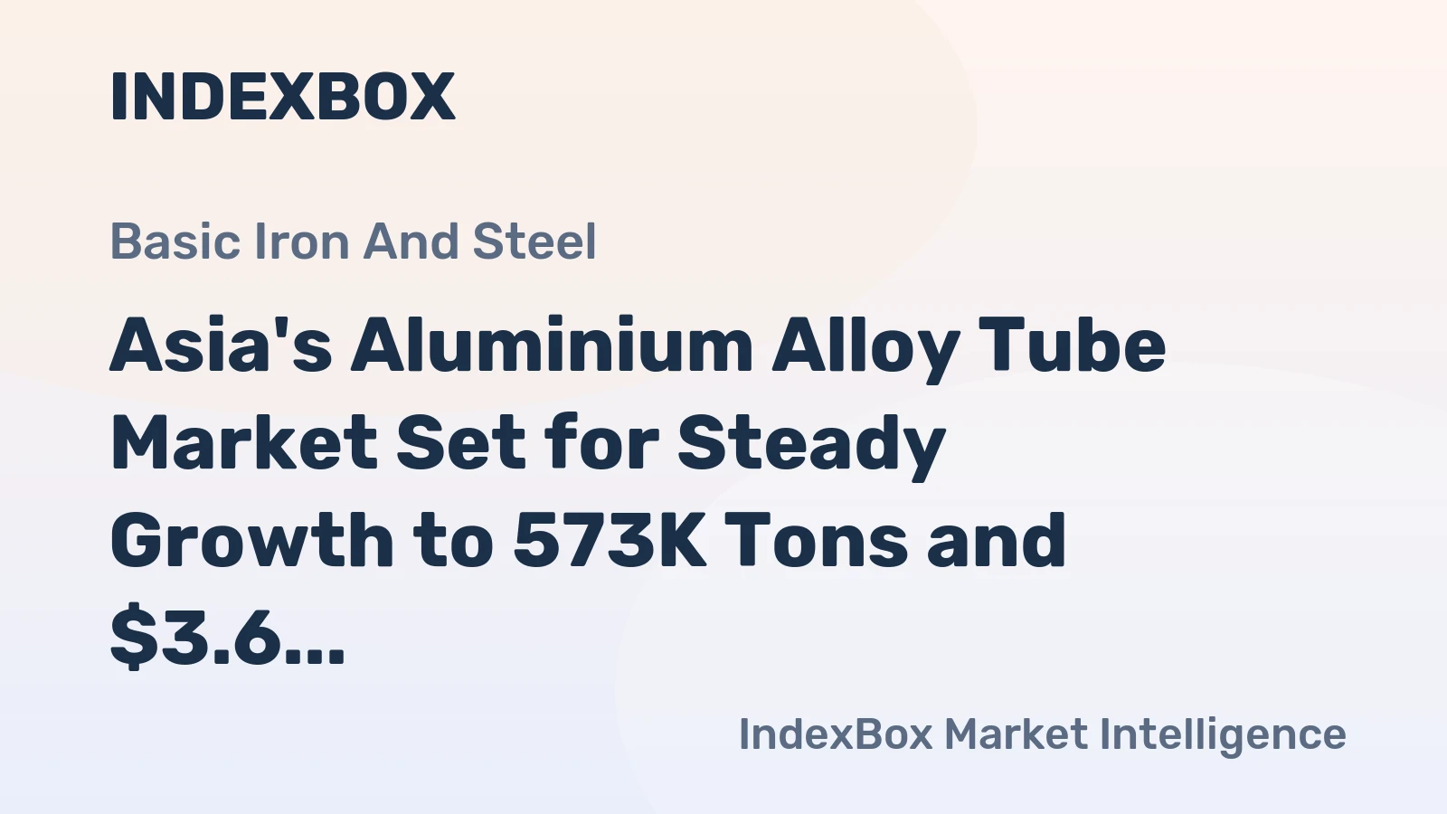 Asia's Aluminium Alloy Tube Market Set for Steady Growth to 573K Tons and $3.6 Billion