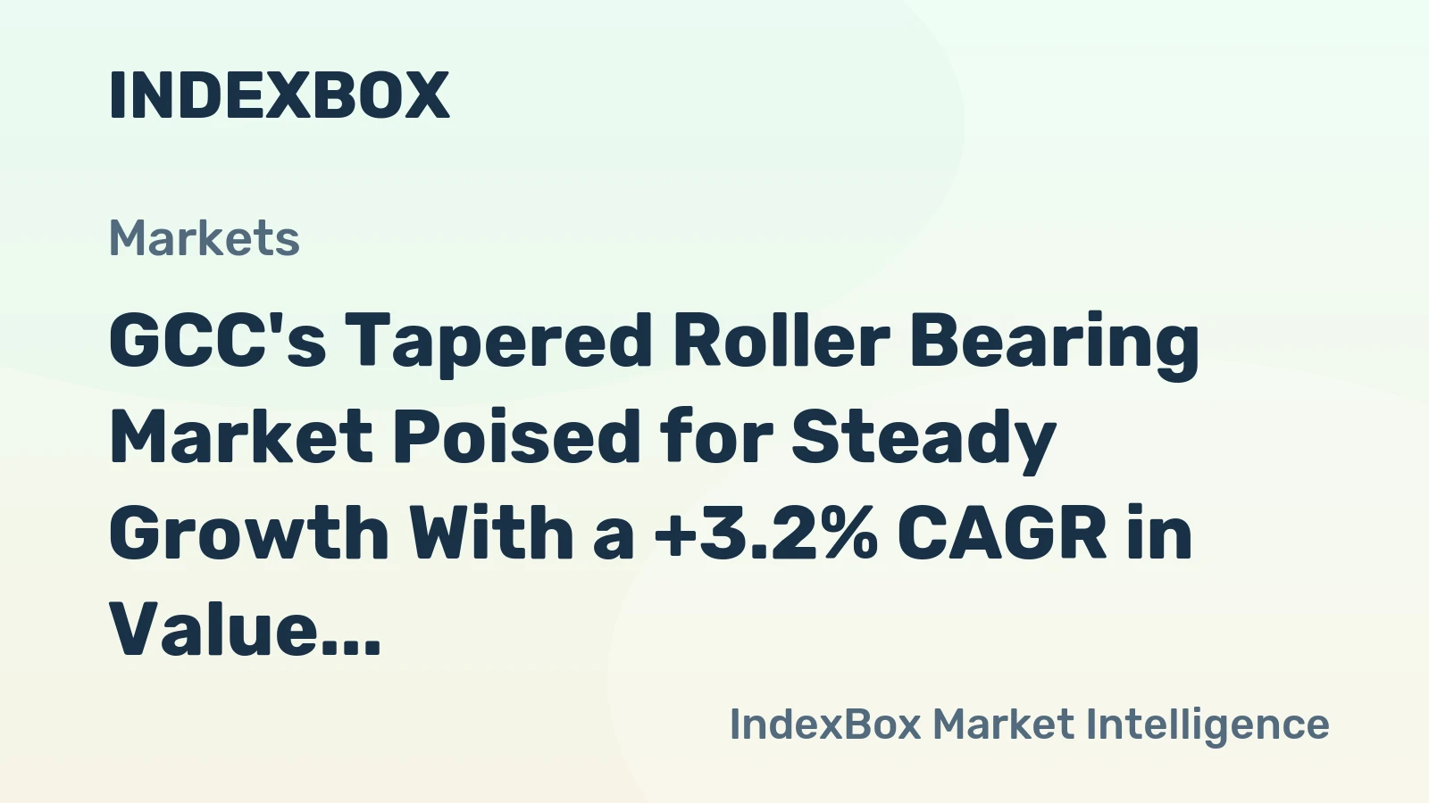 GCC's Tapered Roller Bearing Market Poised for Steady Growth With a +3.2% CAGR in Value