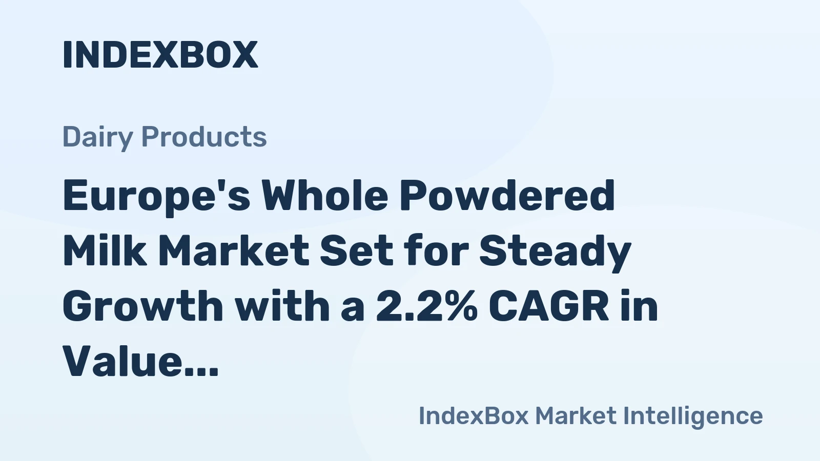 Europe's Whole Powdered Milk Market Set for Steady Growth with a 2.2% CAGR in Value