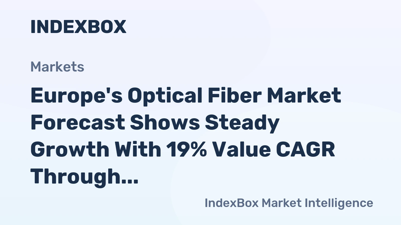 Europe's Optical Fiber Market Forecast Shows Steady Growth With 19% Value CAGR Through 2035