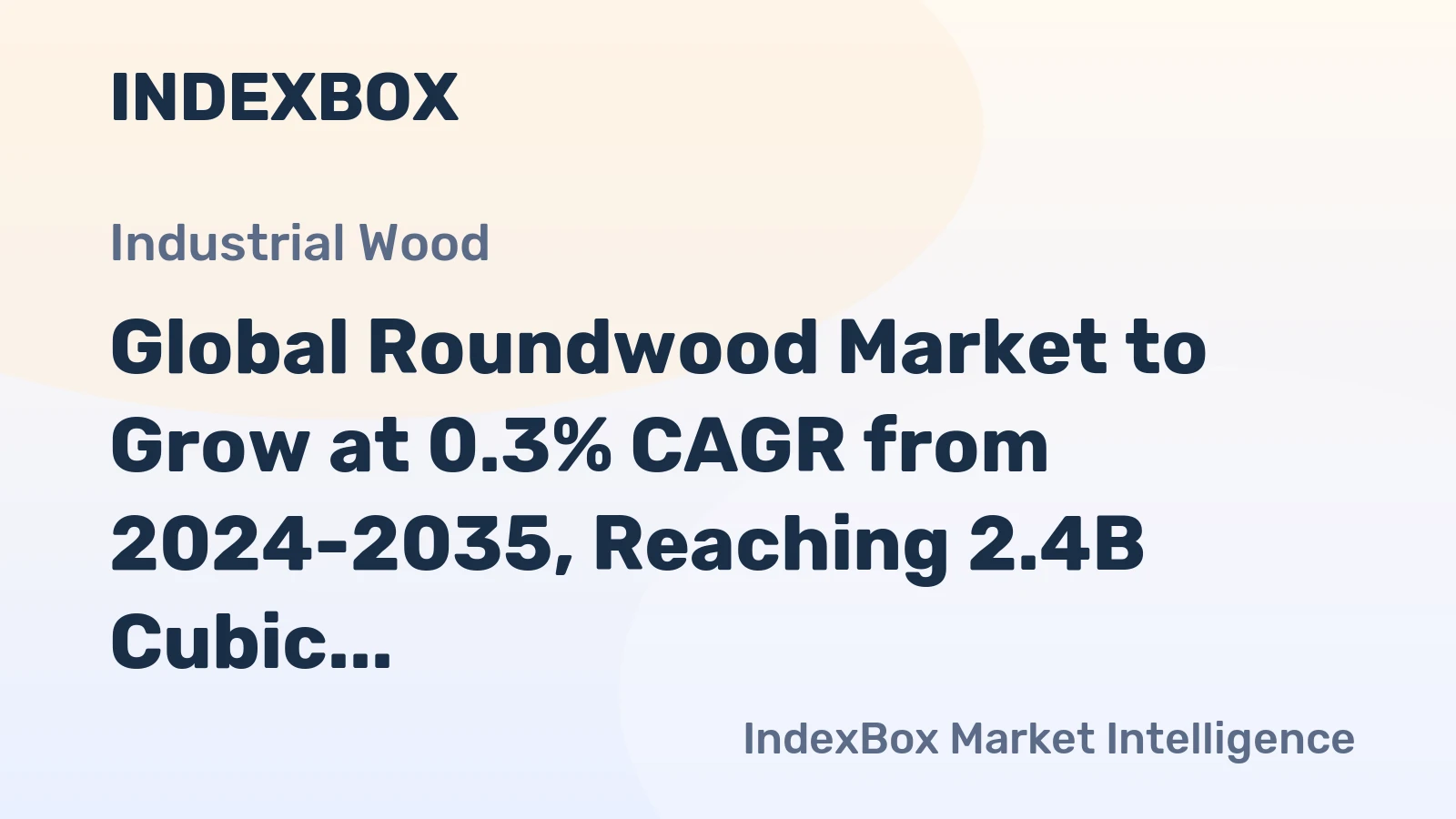 Global Roundwood Market to Grow at 0.3% CAGR from 2024-2035, Reaching 2.4B Cubic Meters