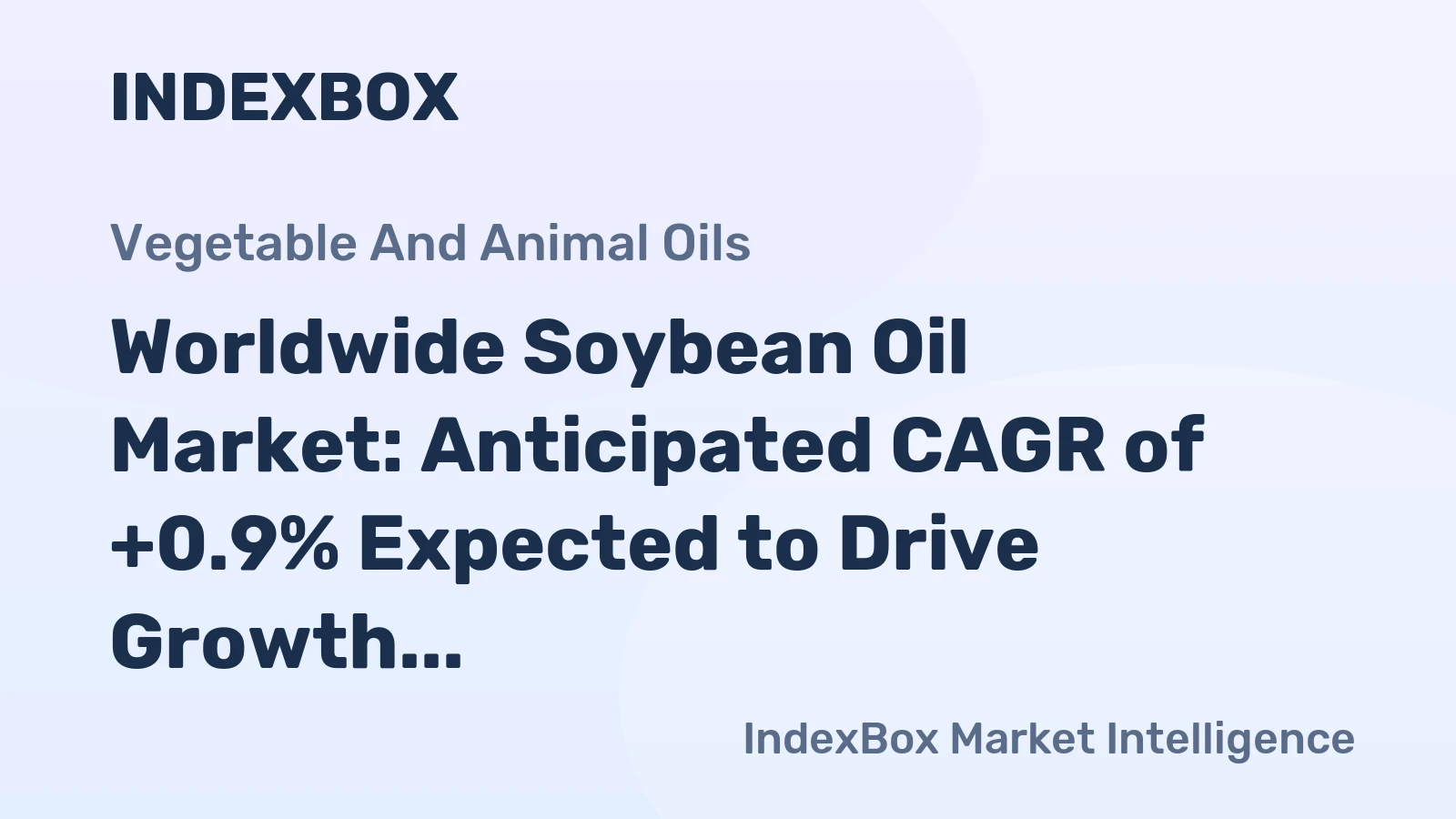 Worldwide Soybean Oil Market: Anticipated CAGR of +0.9% Expected to Drive Growth to $97.3B by 2035